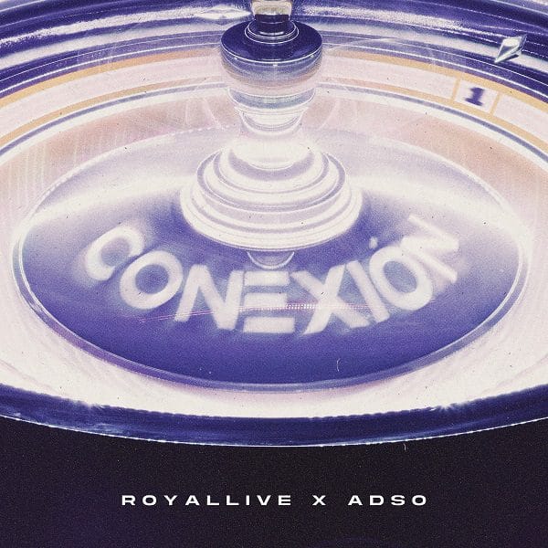 Regresan juntos ADSO y RoyalLive con “Conexión”, un tema para juntar más a la gente - Notistarz