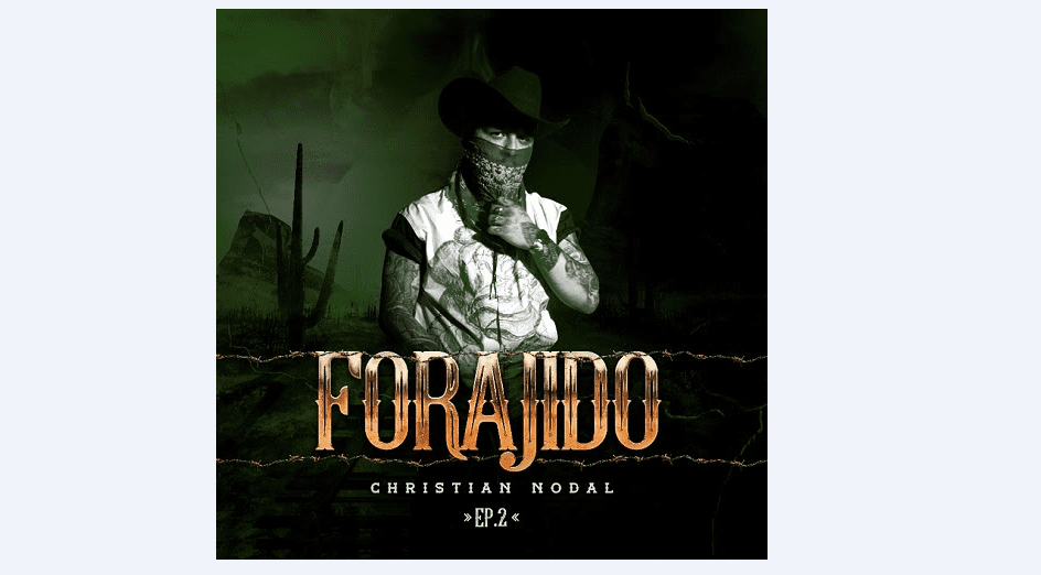 Christian Nodal estrena al fin la segunda entrega de su álbum “Forajido ...