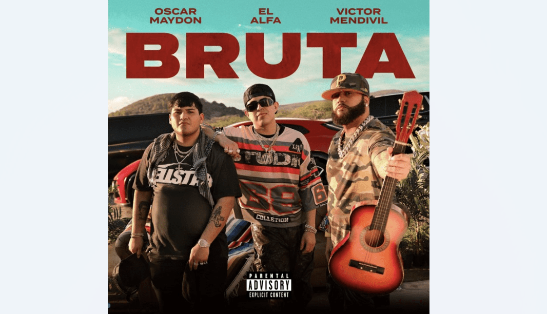 Óscar Maydon ,El Alfa y Victor Mendivil llegan con “Bruta”, es una explosión de dembow dominicano